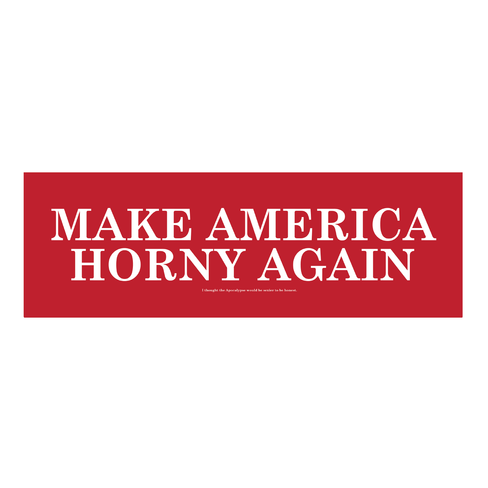 MAHA bumper sticker make America horny – That's Cool Thank You